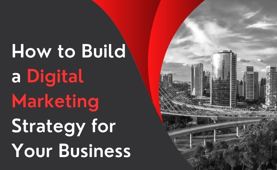 How to Build a Digital Marketing Strategy for Business