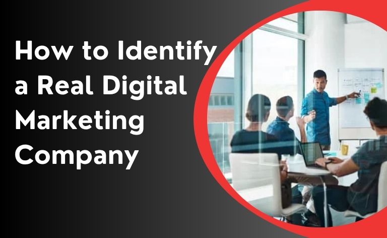 How to Identify a Real Digital Marketing Company